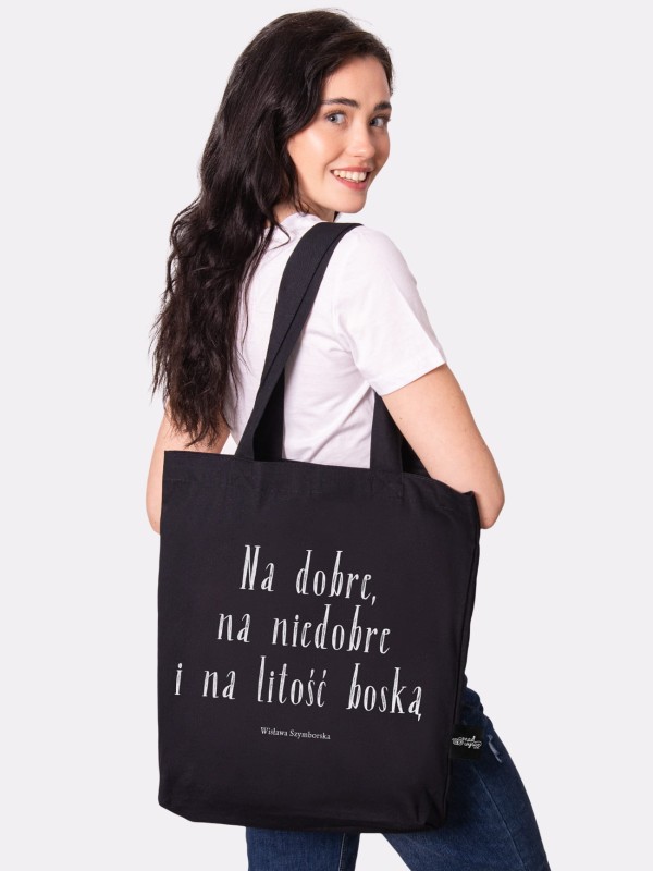 NA DOBRE, NA NIEDOBRE I NA LITOŚĆ BOSKĄ / Wisława Szymborska / torba ...